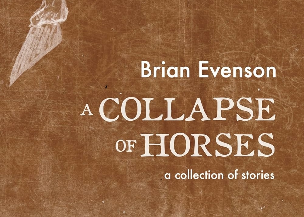 10 Years Buried: Brian Evenson’s A Collapse of Horses – The Blog ...